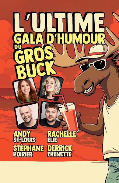 L'ultime gala d'humour du Gros Buck Derrick Frenette, Rachelle Elie ...